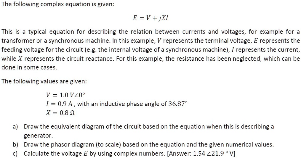 SOLVED: The following complex equation is given: E = V + jXI This is a ...
