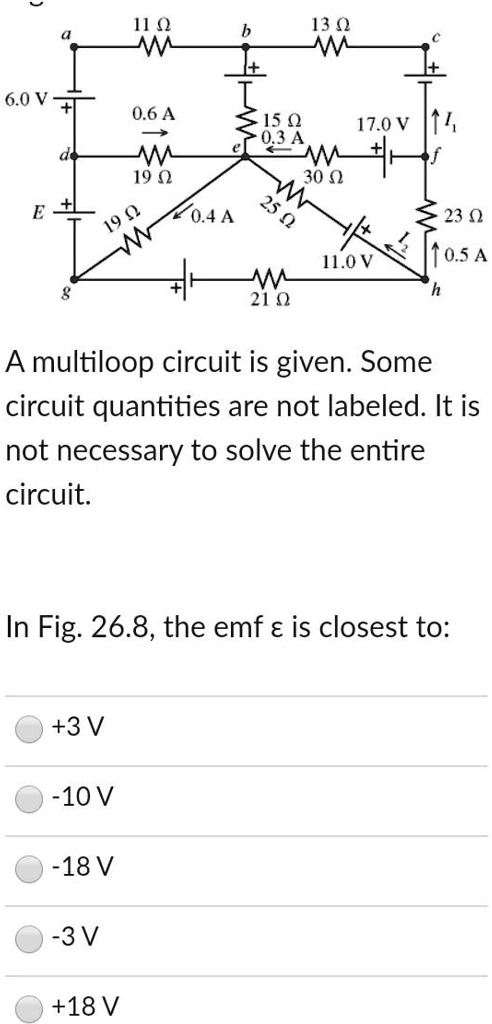 SOLVED: 6.0 V 0.6 A 15 0.3 A 17.0 V 19 204A 23 Q IL.0 V 10.5 A A multiloop circuit is given ...