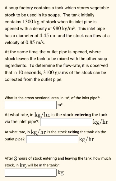 A soup factory contains a tank which stores vegetable stock...