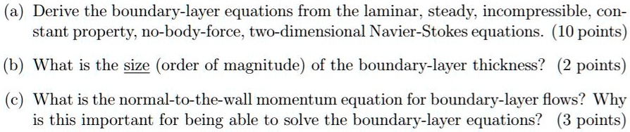 SOLVED: a Derive the boundary-layer equations from the laminar,steady,incompressible,con stant ...