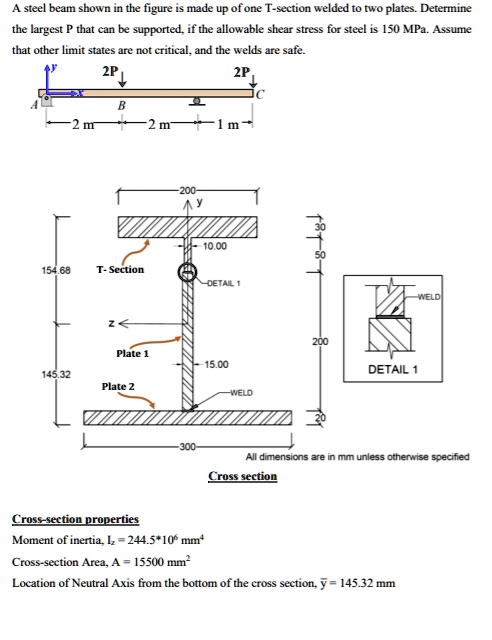 A steel beam shown in the figure is made up of one T-section welded to ...