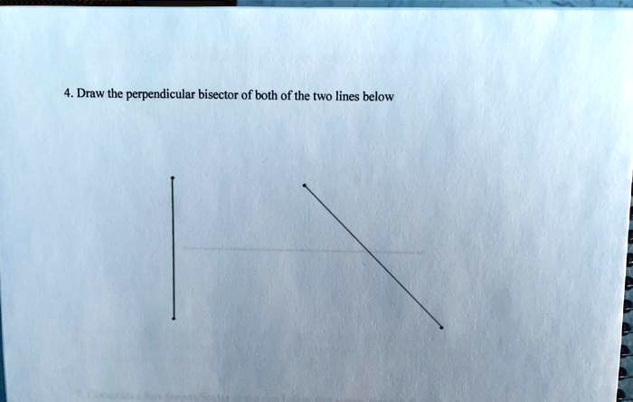 SOLVED: Draw the perpendicular bisector of both of the two lines below