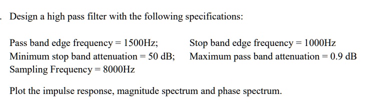 Solved Use Matlab Program Without Inbuilt Function Design A High Pass Filter With The Following