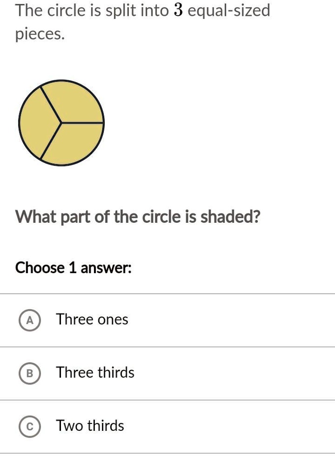 SOLVED: 'PLEASE ANSWER CORRECTLY !!! The circle is split into 3 equal ...