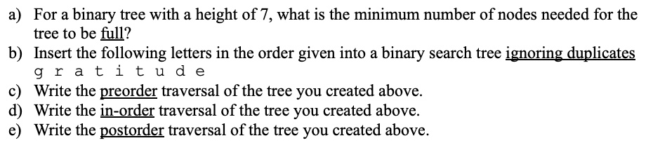 A For A Binary Tree With A Height Of 7 What Is The Minimum Number Of Nodes Needed For The Tree