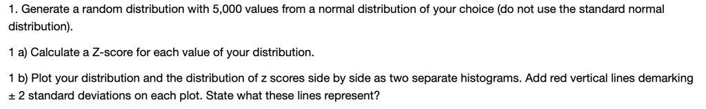 SOLVED: Generate a random distribution with 5,000 values from a normal distribution of your ...