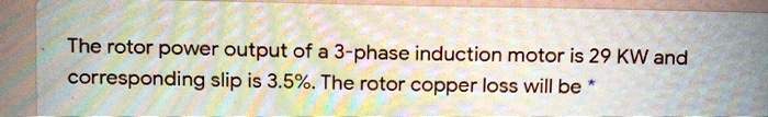 SOLVED: The rotor power output of a 3-phase induction motor is 29 kW ...