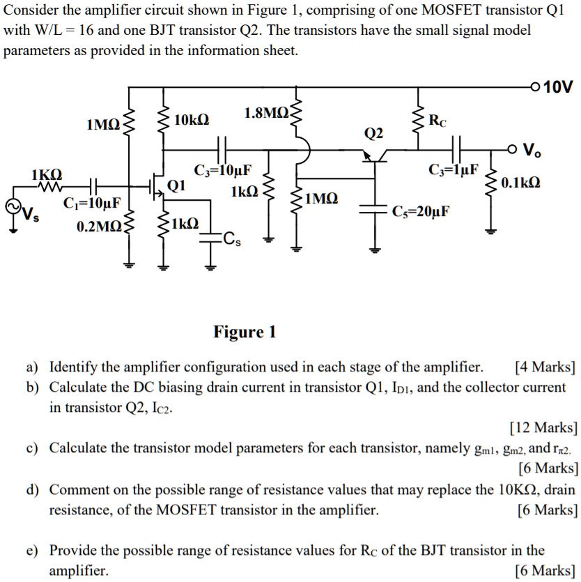 SOLVED: Consider the amplifier circuit shown in Figure 1, comprising of one MOSFET transistor Q1 ...