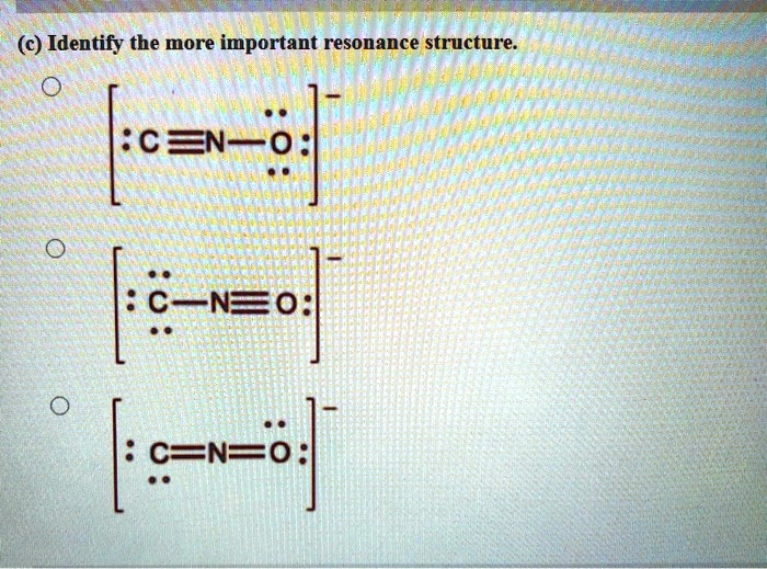 SOLVED: (c) Identify the more important resonance structure: I:c=N C-N ...