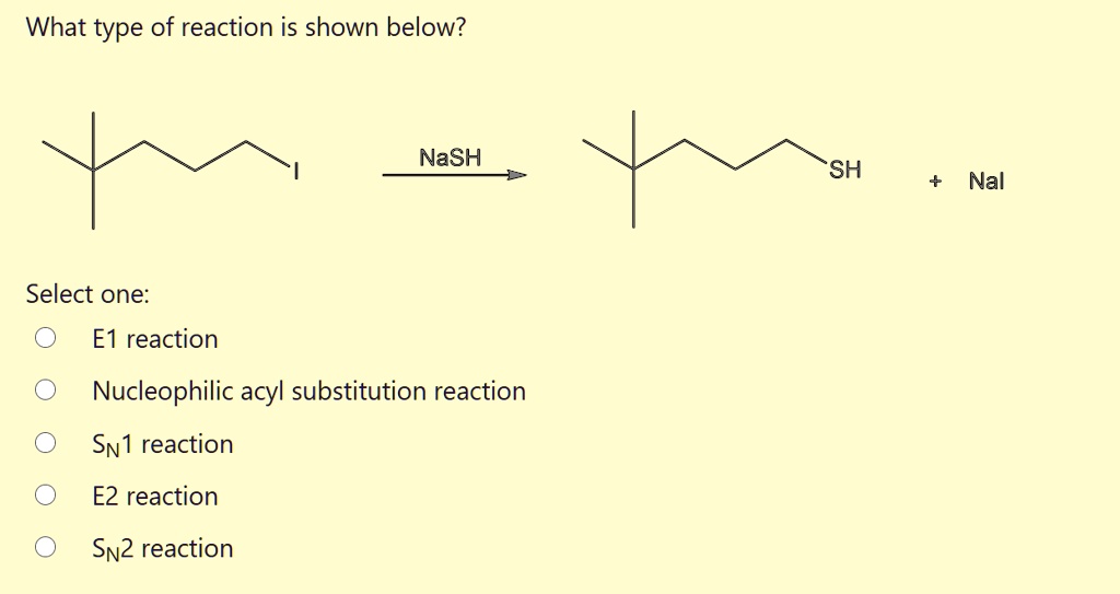 SOLVED: What type of reaction is shown below? NaSH SH Nal Select one ...