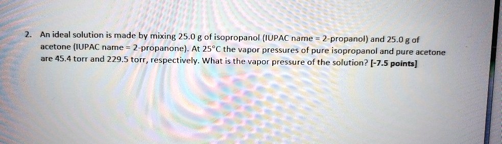 SOLVED: An ideal solution is made by mixing 25.0 g of isopropanol ...