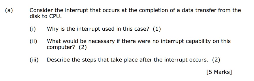 SOLVED: (a) Consider the interrupt that occurs at the completion of a ...