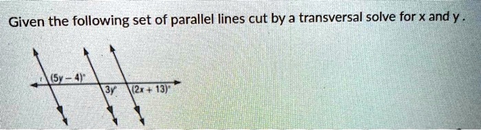 SOLVED: Given the following set of parallel lines cut by a transversal ...