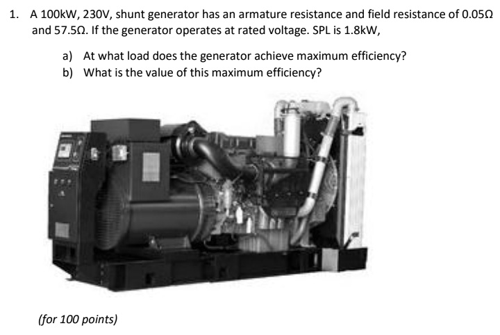 1. A 100kW, 230V, shunt generator has an armature resistance and field ...