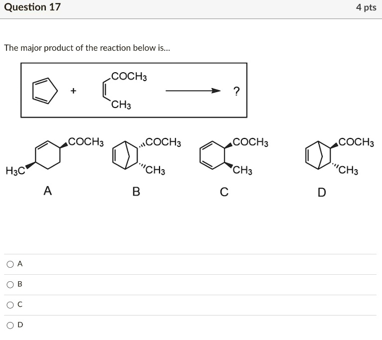 SOLVED: Question 17 4 pts The major product of the reaction below is ...