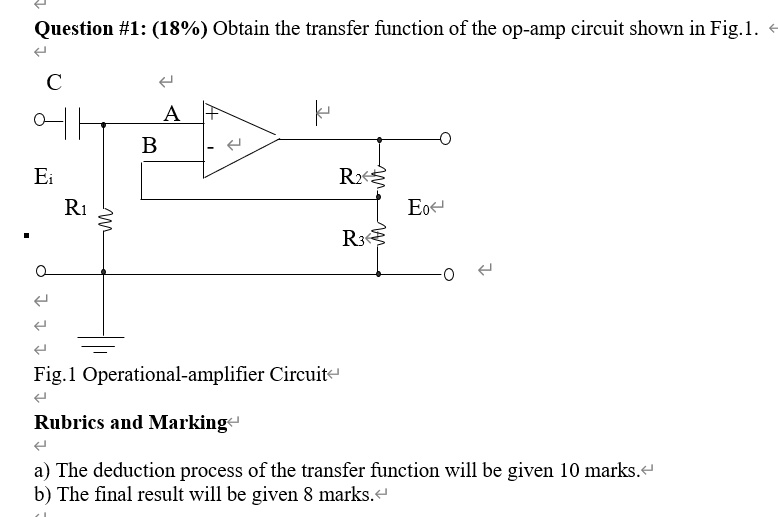 SOLVED: Question #1: (18%) Obtain the transfer function of the op-amp circuit shown in Fig.1. A ...