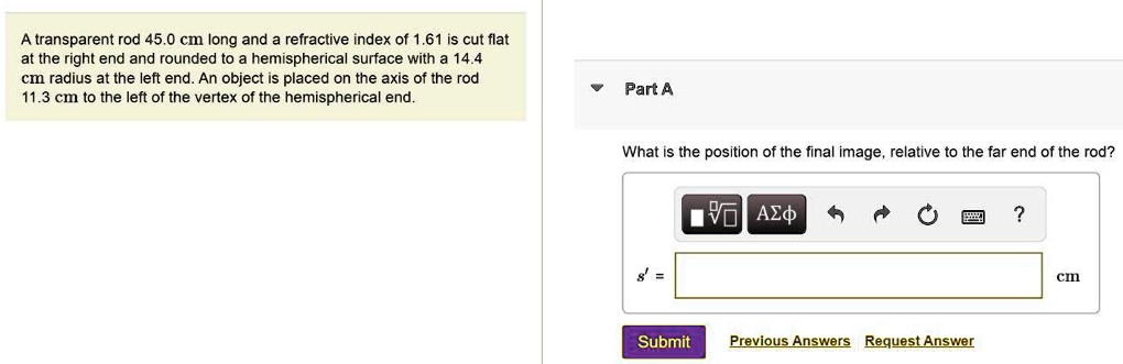 SOLVED: A transparent rod 45.0 cm long and refractive index of 1.61 is ...