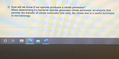 3) How will we know if our species produces a citrate permease? When ...