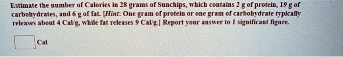 SOLVED: Estimate the number of Calories in 28 grams of Sunchips, which ...