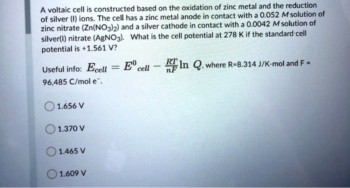 SOLVED: A voltaic cell is constructed based on the oxidation of zinc metal and the reduction of ...