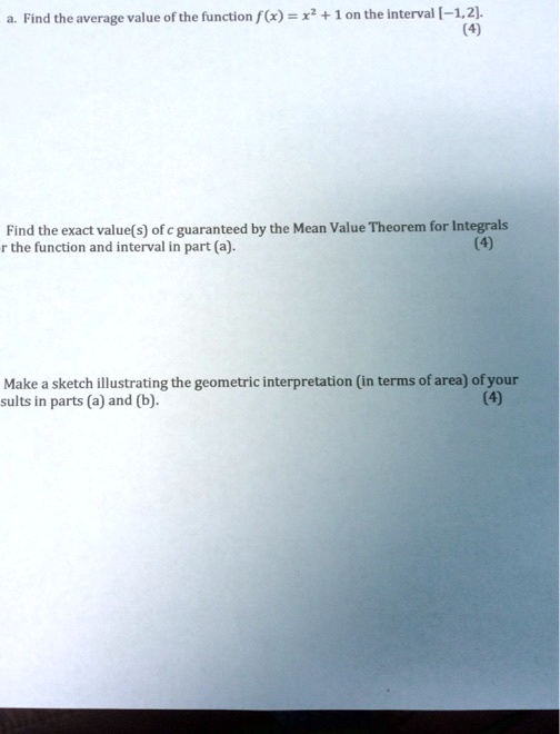 SOLVED: Find the average value ofthe function f (x) =x2 + on the Interval (-1,2]. Find the exact ...