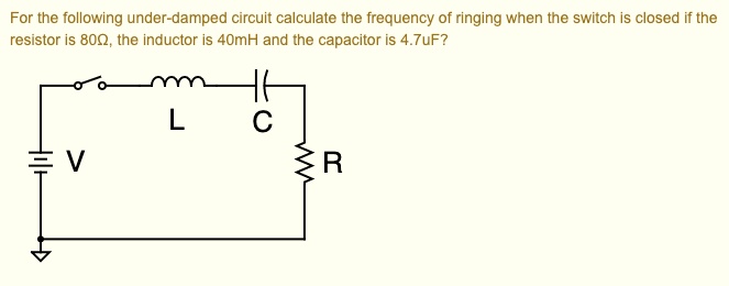 for the following under damped circuit calculate the freguency of ...