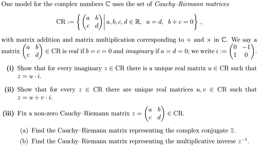 one model for the complex numbers uses the set of cauchy riemann matrices cr fc ab0de r a d bc0 ...