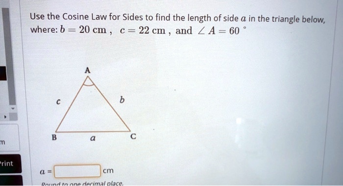 SOLVED: Use the Cosine Law for Sides to find the length of side @ in ...
