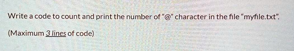 Solved In Python Write A Code To Count And Print The Number Of Characters In The File 3094