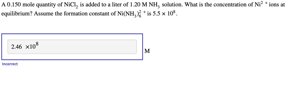 SOLVED: A 0.150 mole quantity of NiCl, is added to a liter of 1.20 M NH ...