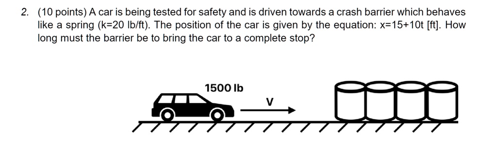 SOLVED: 2. (10 points) A car is being tested for safety and is driven ...