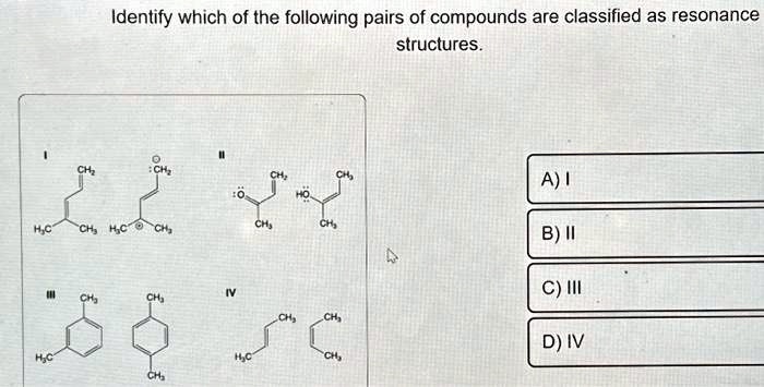 SOLVED: e : CH₂ CENA :0 CH3 H₂C H₂C Identify which of the following pairs of compounds are ...