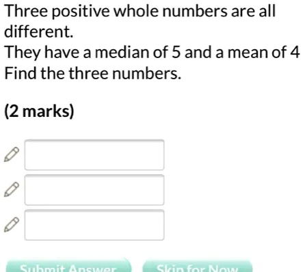 Three positive whole numbers are all different They have a median of 5 ...