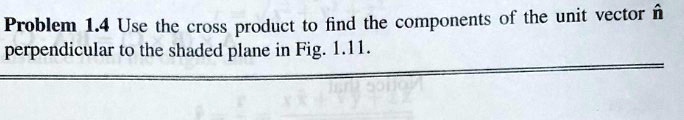 problem 14 use the cross product to find the components of the unit vector i perpendicular to ...