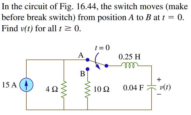 In the circuit of Fig. 16.44, the switch moves (make before break switch) from position A to B ...