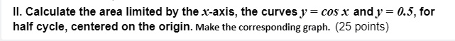 SOLVED: II. Calculate the area limited by the .-axis, the curves y ...