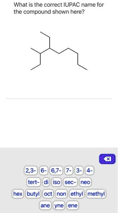 SOLVED: What is the correct IUPAC name for the compound shown here? 2,3 ...