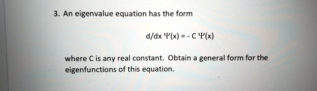 Solved 3 An Eigenvalue Equation Has The Form D Dx P X € X Where C Is Any Real Constant