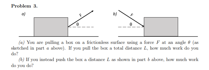 SOLVED: Problem 3. a) b) (a) You are pulling a box on a frictionless ...