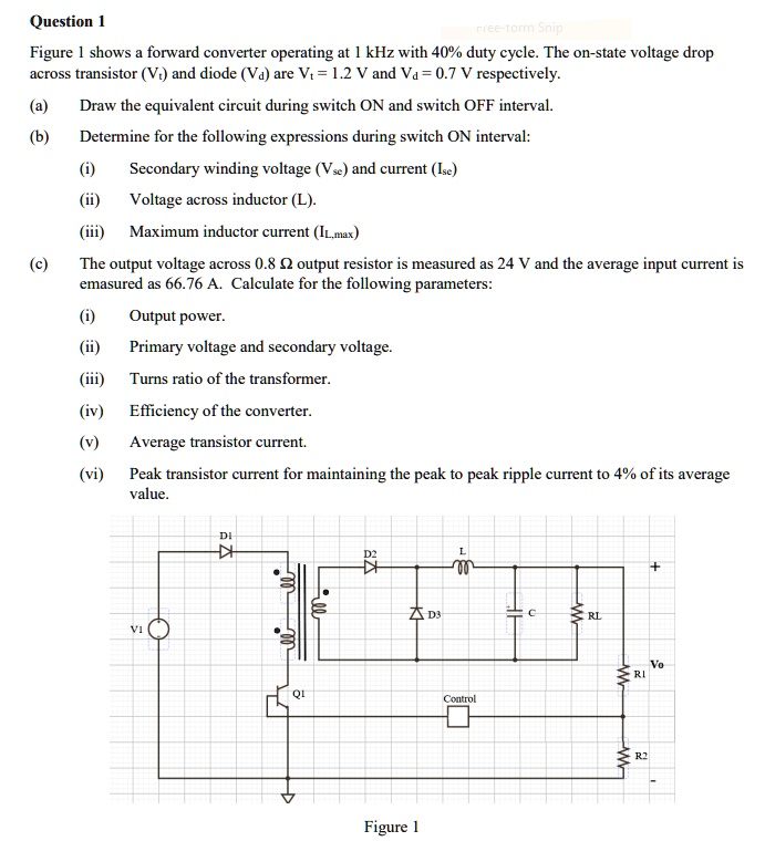 Question 1 Figure 1 shows a forward converter operating at 1 kHz with ...