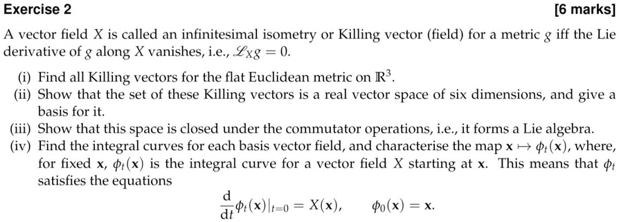 Exercise 2 [6 marks] A vector field X is called an infinitesimal ...