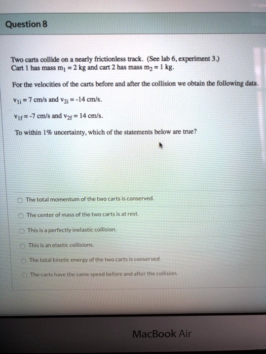SOLVED: Two carts collide on a nearly frictionless track (See lab 6, experiment 3). Cart 1 has a ...