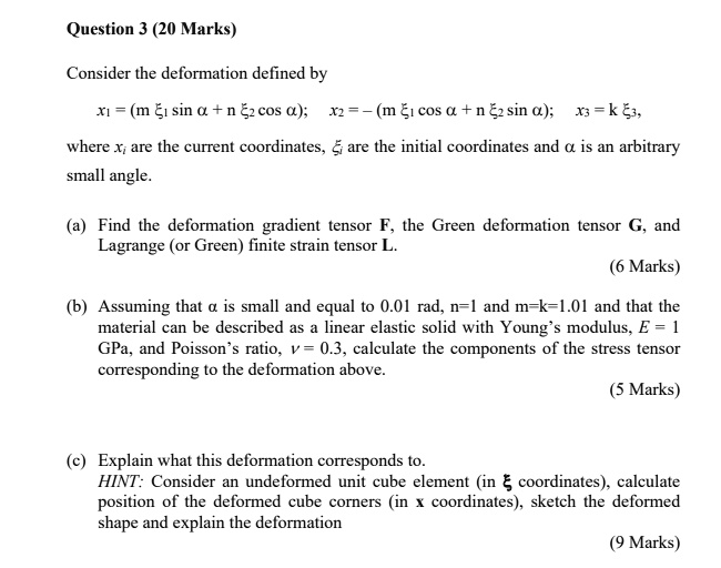 Question 3 (20 Marks) Consider the deformation defined by x1 = (m ξ1 sin a + η ξ2 cos a); x2 ...
