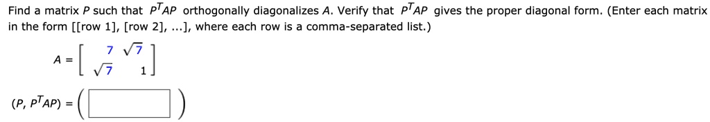 find a matrix p such that ptap orthogonally diagonalizes a verify that ptap gives the proper ...