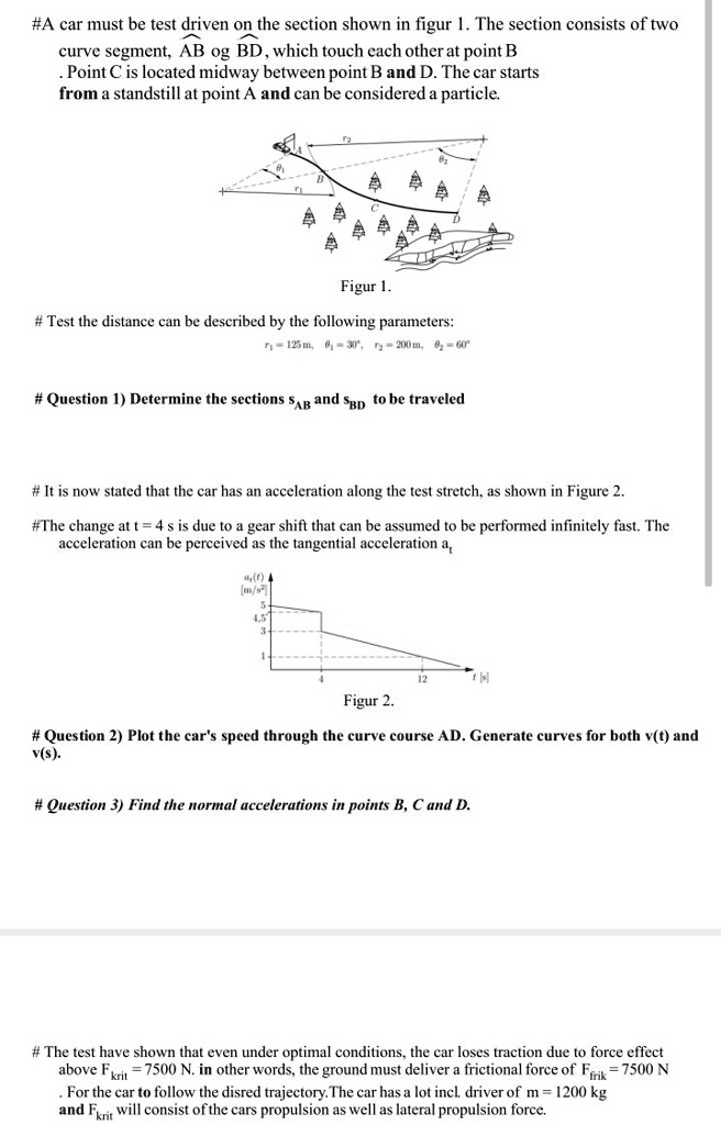 SOLVED: A car must be test driven on the section shown in Figure 1. The ...