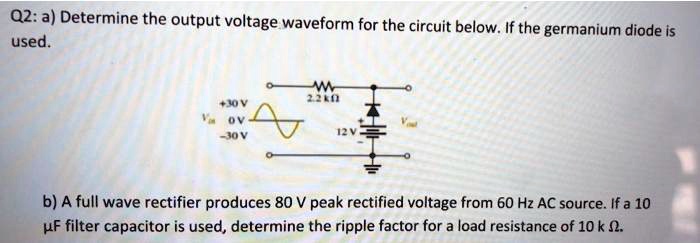 SOLVED: Q2: a) Determine the output voltage waveform for the circuit below if the germanium ...