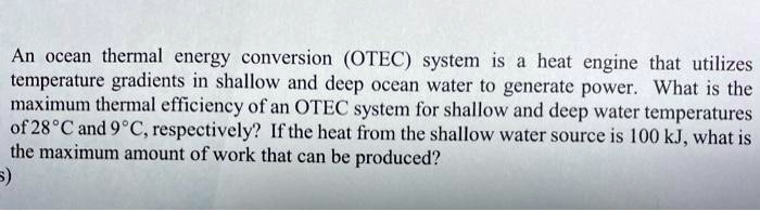 An ocean thermal energy conversion (OTEC) system is a heat engine that ...
