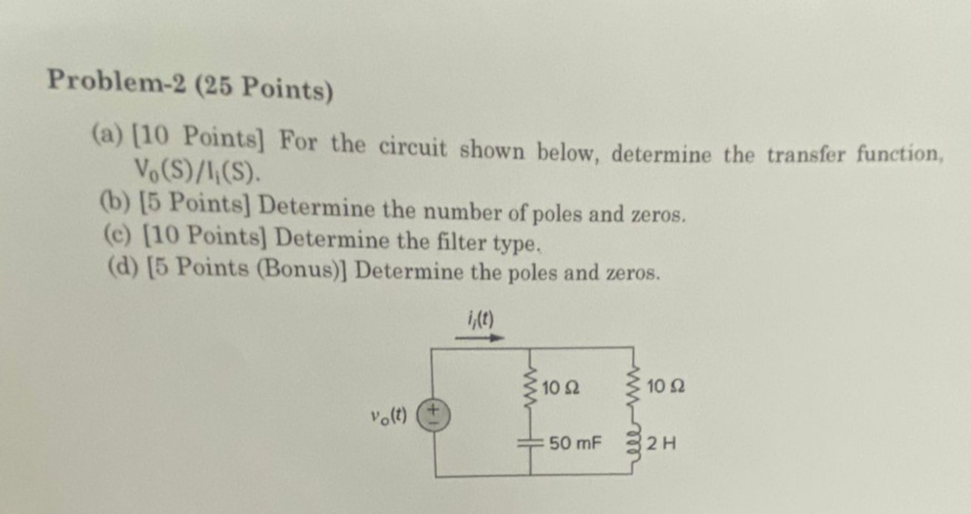 Problem-2 (25 Points) (a) [10 Points ] For the circuit shown below, determine the transfer ...