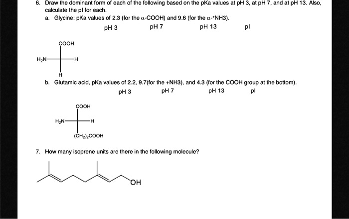 draw the dominant form each of the following based on the pka values at ph 3 at ph 7 and atph 13 ...