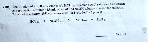 (10) The titration of a 25.0 mL sample of a HCI (hydrochloric acid) solution of unknown ...